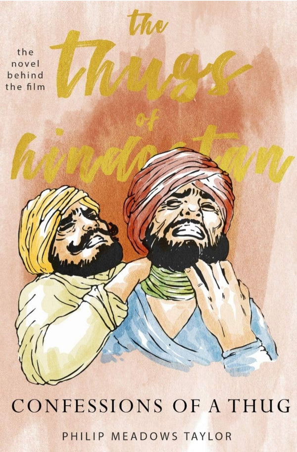 Confessions of a Thug - Story of the Thugs of Hindostan - Revised Coll ...