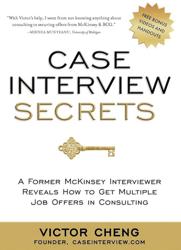 Case Interview Secrets: A Former McKinsey Interviewer Reveals How to G ...